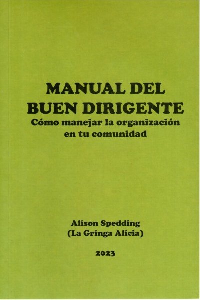 MANUAL DEL BUEN DIRIGENTE. COMO MANEJAR LA ORGANIZACION EN TU COMUNIDAD ...
